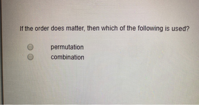 Solved If the order doesn't matter, then which of the | Chegg.com