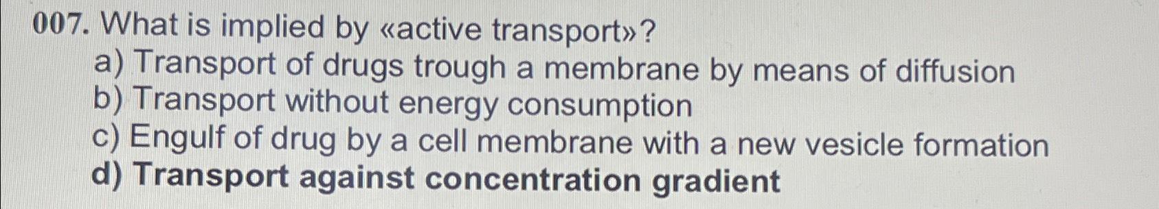 Solved What is implied by «active transport»?a) ﻿Transport | Chegg.com