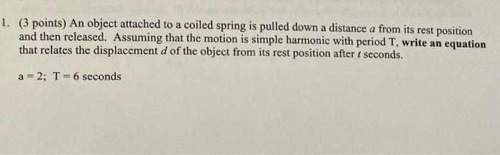 Solved 1. (3 points) An object attached to a coiled spring | Chegg.com