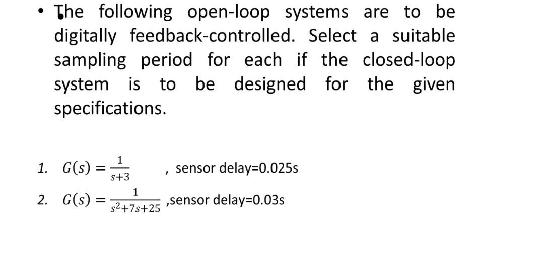 Solved • The following open-loop systems are to be digitally | Chegg.com