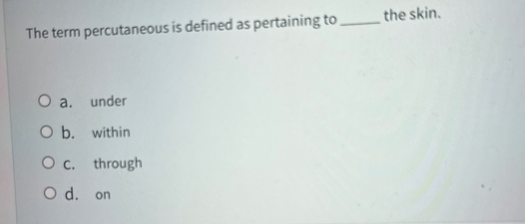 Solved The term percutaneous is defined as pertaining to q, | Chegg.com