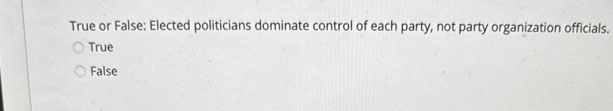 Solved True or False: Elected politicians dominate control | Chegg.com