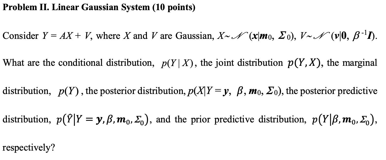 Solved Problem II. Linear Gaussian System (10 | Chegg.com Solved Problem II. Linear Gaussian System (10 | Chegg.com