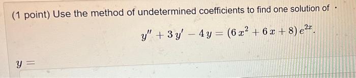 Solved (1 point) Use the method of undetermined coefficients | Chegg.com
