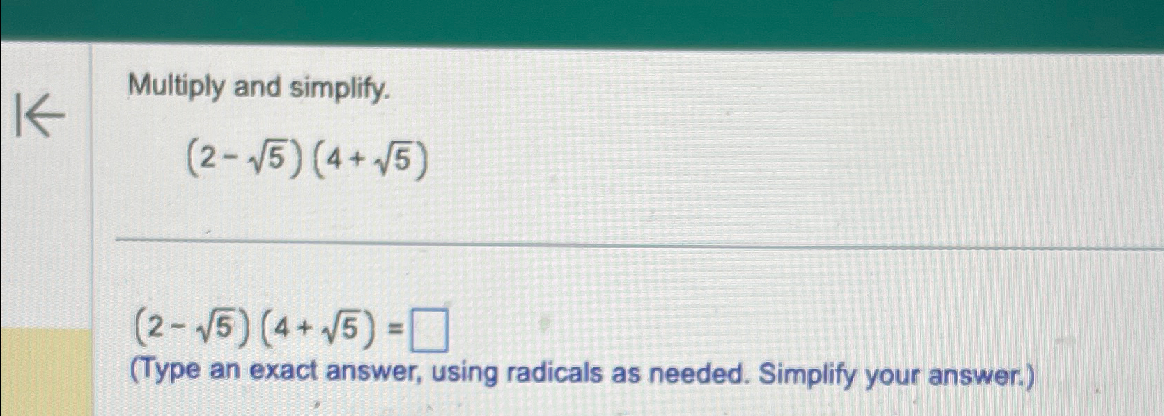 Solved Multiply and simplify.(2-52)(4+52)(2-52)(4+52)=(Type | Chegg.com