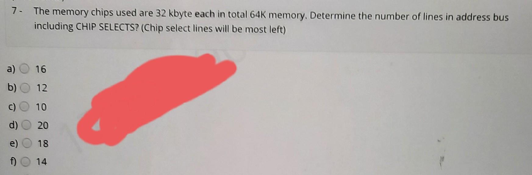 Solved 7. The memory chips used are 32 kbyte each in total | Chegg.com