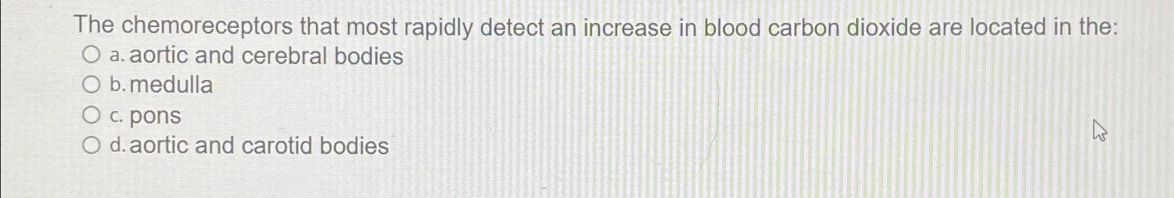 Solved The chemoreceptors that most rapidly detect an | Chegg.com