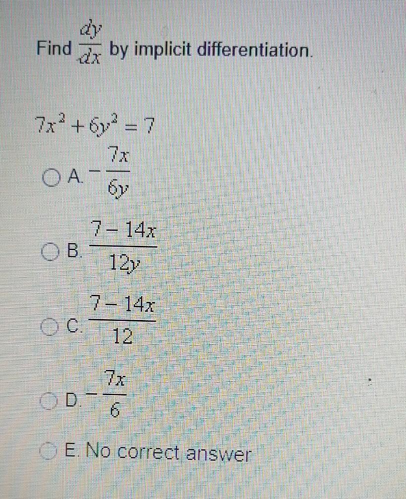 Solved Find dx by implicit differentiation. 7x+6y2 = 7 7x | Chegg.com