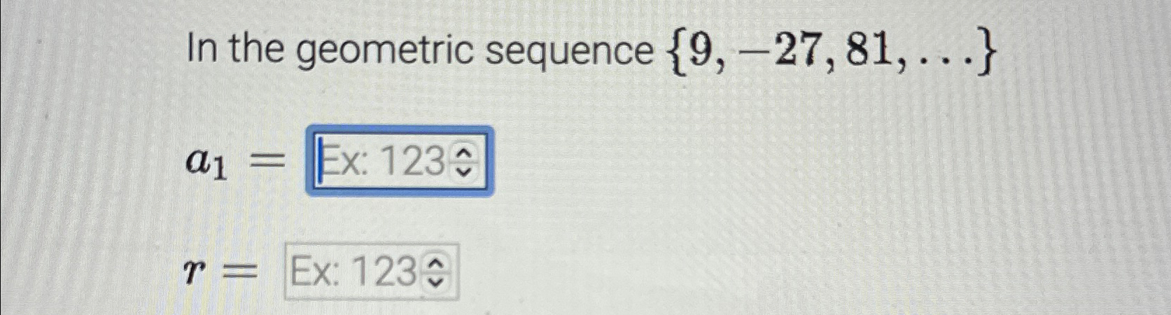 Solved In the geometric sequence {9,-27,81,dots}a1=r= | Chegg.com