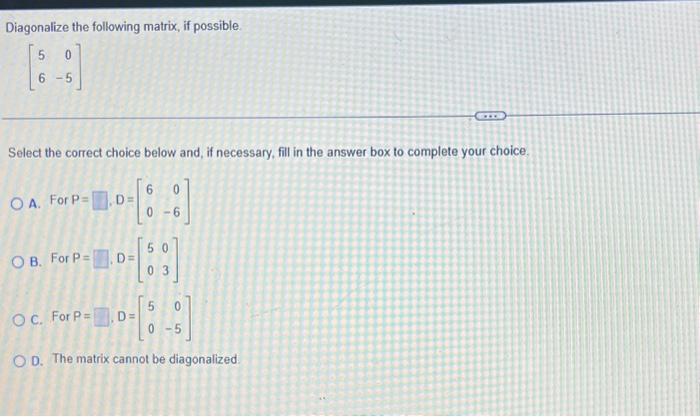 Solved Diagonalize the following matrix, if possible. | Chegg.com