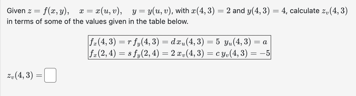Solved Given z=f(x,y),x=x(u,v),y=y(u,v), ﻿with x(4,3)=2 ﻿and | Chegg.com