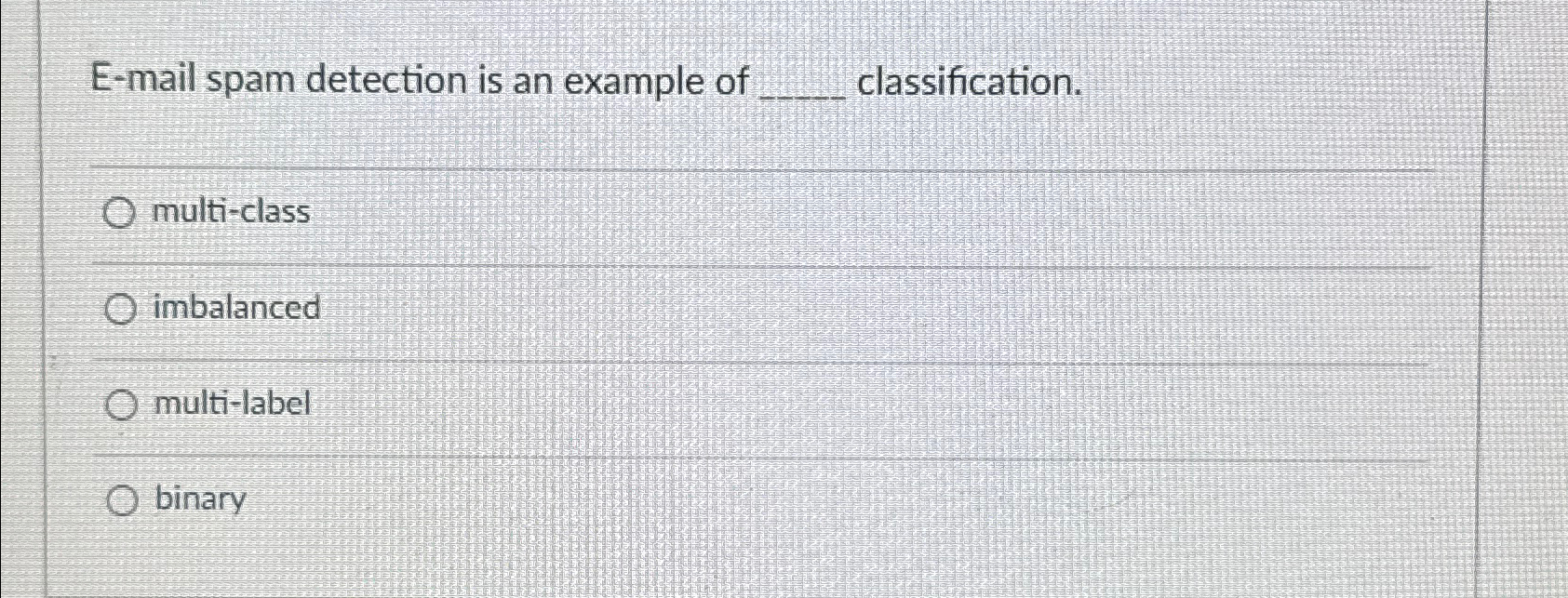 Solved E Mail Spam Detection Is An Example Of