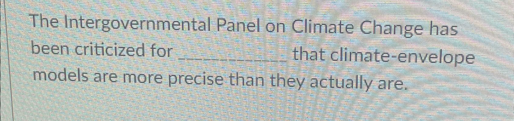 Solved The Intergovernmental Panel on Climate Change has | Chegg.com
