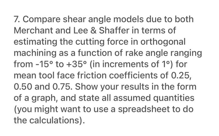 Solved 7. Compare shear angle models due to both Merchant | Chegg.com