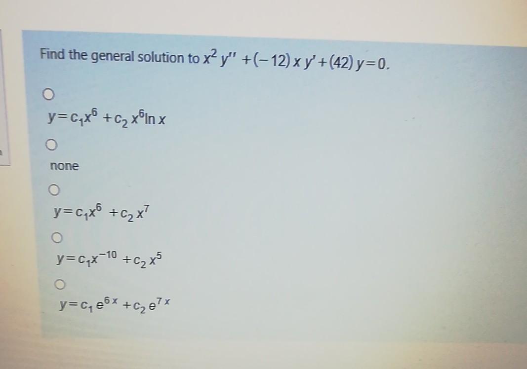 Solved Find the general solution to x? y'' +(-12) xy' | Chegg.com