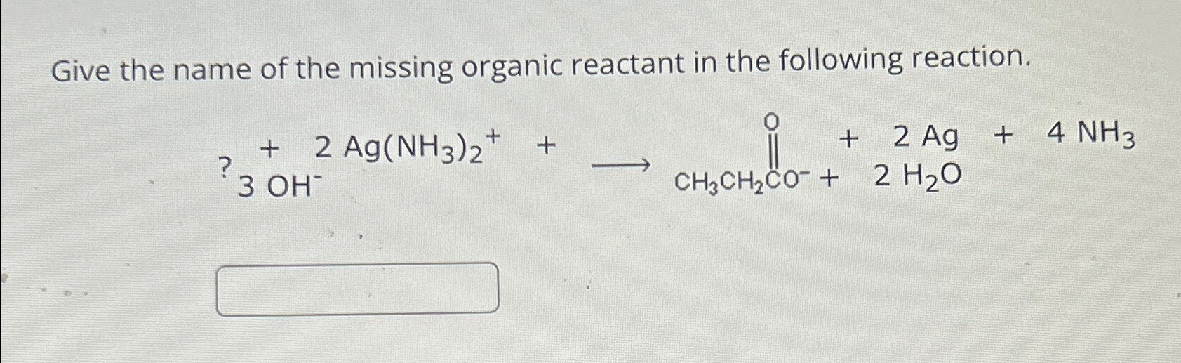 Solved Give the name of the missing organic reactant in the | Chegg.com