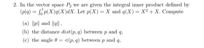 Solved 2. In the vector space P2 we are given the integral | Chegg.com