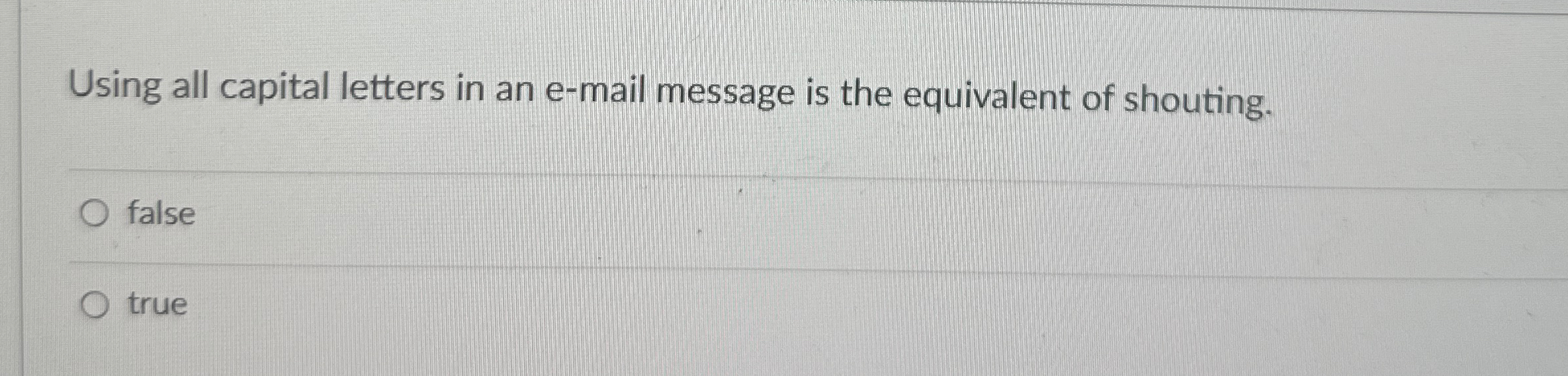 Solved Using all capital letters in an e-mail message is the | Chegg.com