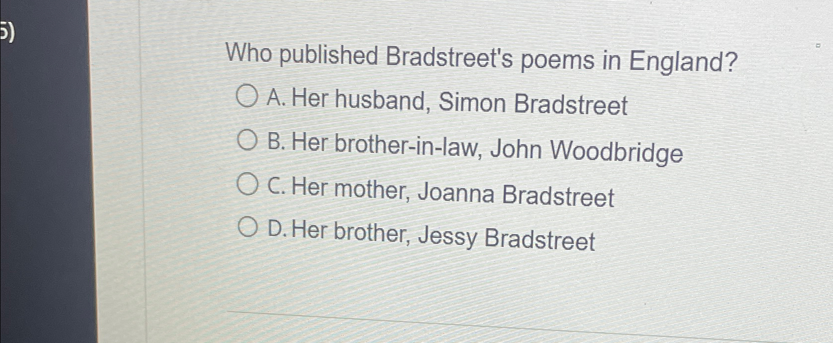 Solved Who published Bradstreet's poems in England?A. ﻿Her | Chegg.com