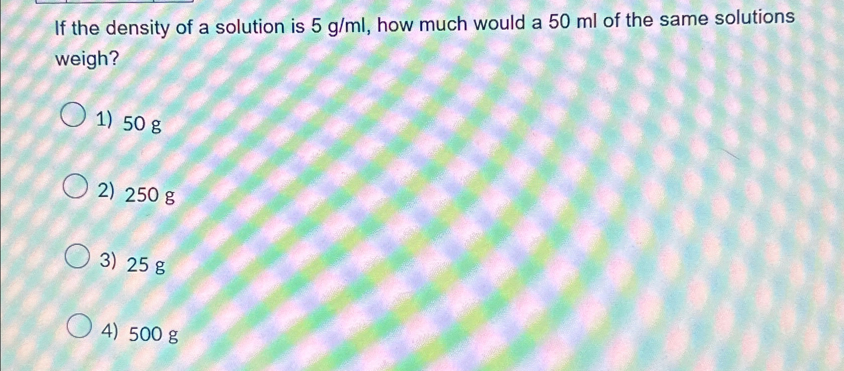 Solved If the density of a solution is 5gml, ﻿how much would | Chegg.com