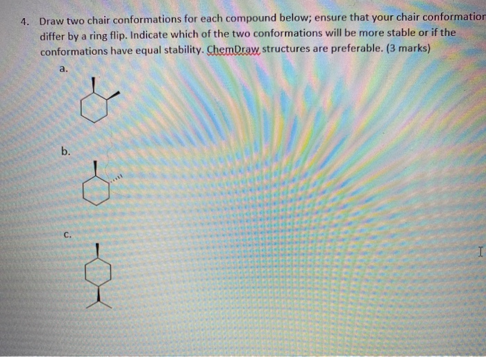Solved 4. Draw two chair conformations for each compound | Chegg.com