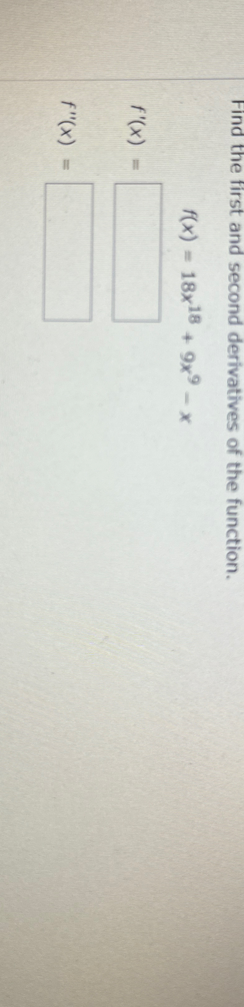 Solved Find the first and second derivatives of the | Chegg.com
