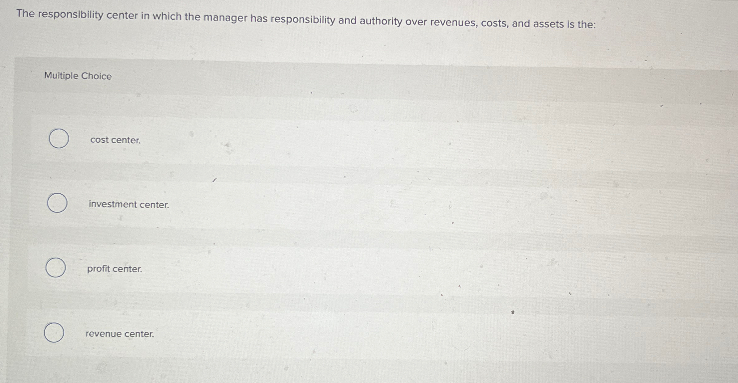 Solved The responsibility center in which the manager has | Chegg.com