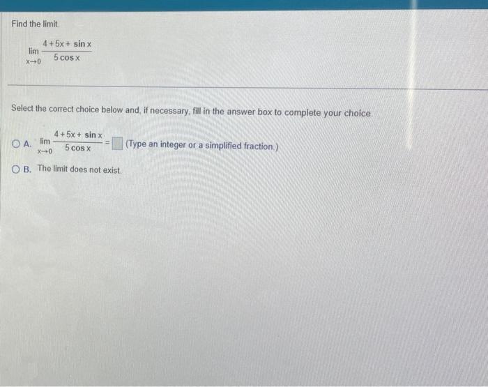 Solved Find the limit. lim X 0 4+ 5x + sin x 5 cos x Select | Chegg.com