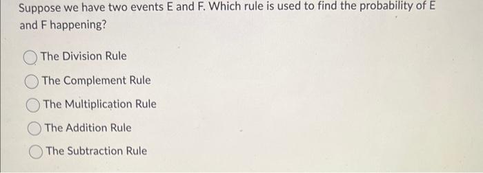 Solved Suppose we have two events E and F. Which rule is | Chegg.com