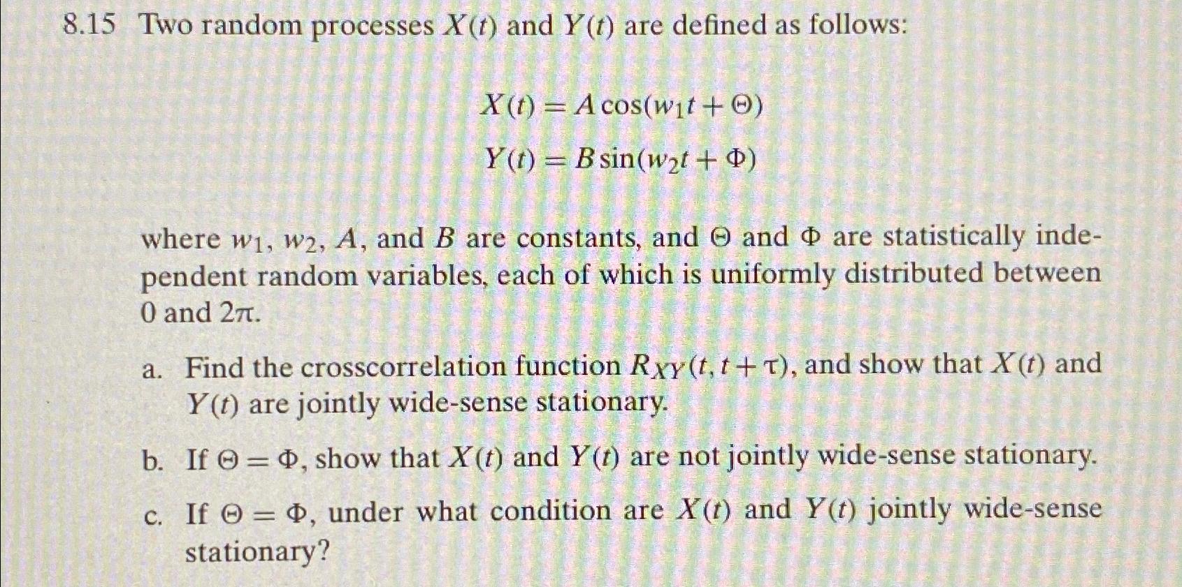 Solved 8.15 ﻿Two random processes x(t) ﻿and Y(t) ﻿are | Chegg.com