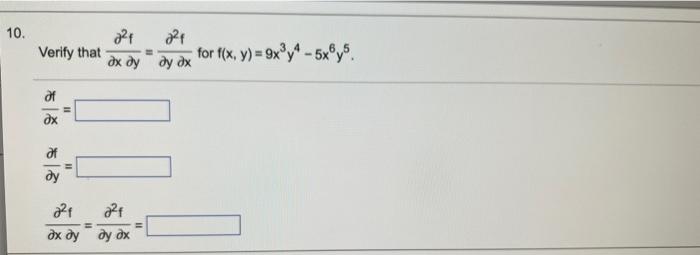 Solved Verify that ∂x∂y∂2f=∂y∂x∂2f for f(x,y)=9x3y4−5x6y5. | Chegg.com Solved Verify that ∂x∂y∂2f=∂y∂x∂2f for f(x,y)=9x3y4−5x6y5. | Chegg.com