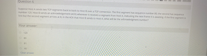 Solved Question 6 Suppose Host A sends two TCP segments back | Chegg.com
