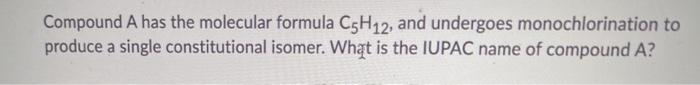 Solved Compound A has the molecular formula C5H12, and | Chegg.com