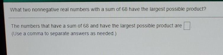 Solved What two nonnegative real numbers with a sum of 68 | Chegg.com