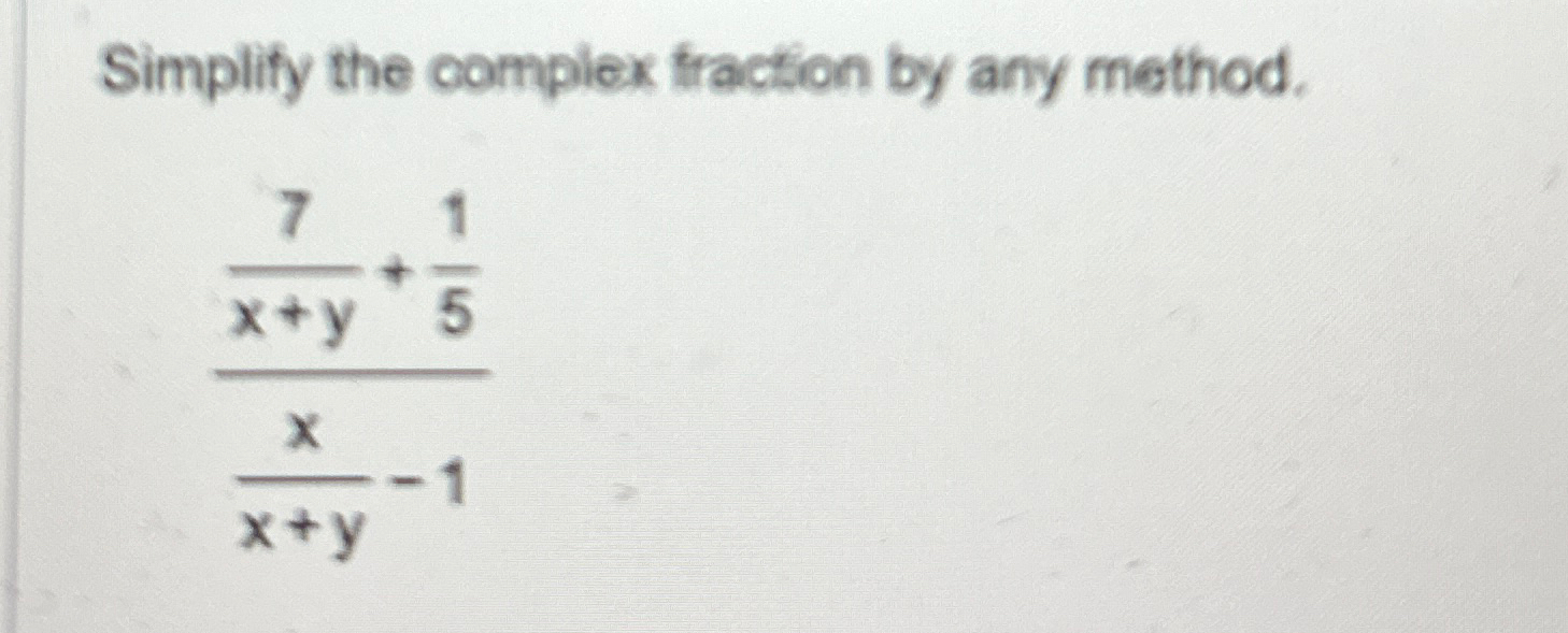 Solved Simplify the complex fraction by any | Chegg.com