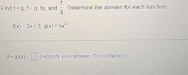 Solved Find f+g,f-g,fg ﻿and fg ﻿Determine the domain for | Chegg.com