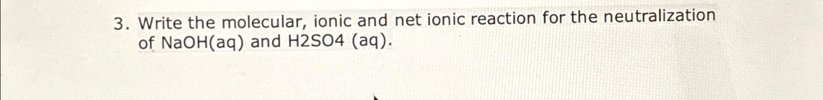 Solved Write the molecular, ionic and net ionic reaction for | Chegg.com