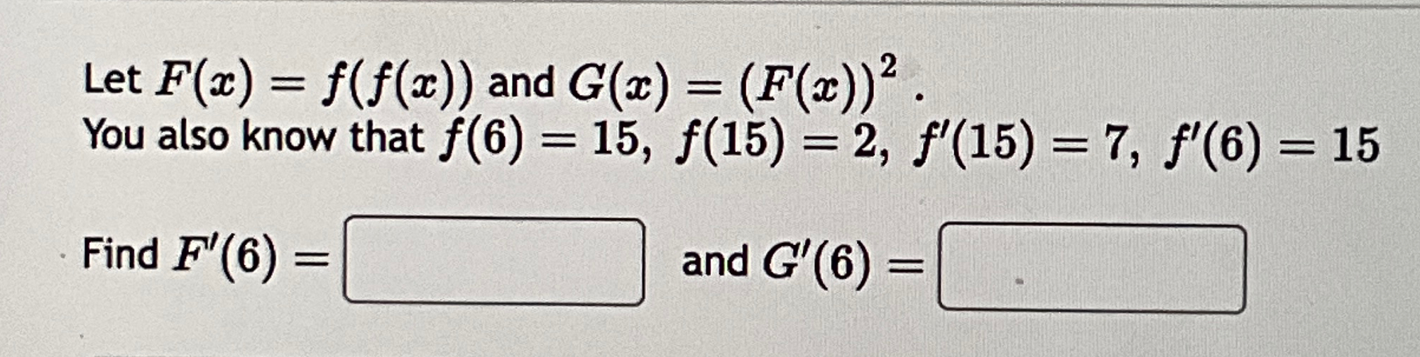 Solved Let F(x)=f(f(x)) ﻿and G(x)=(F(x))2.You also know that | Chegg.com | Chegg.com
