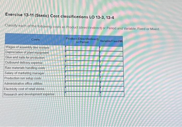 Solved Exercise 13-11 (Static) Cost classifications LO 13-3, | Chegg.com