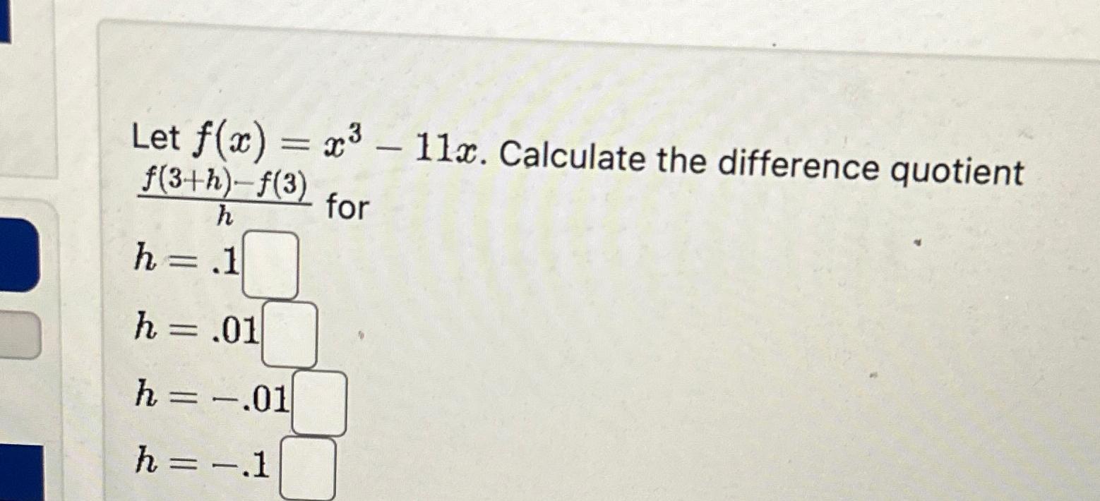 Solved Let f(x)=x3-11x. ﻿Calculate the difference quotient | Chegg.com