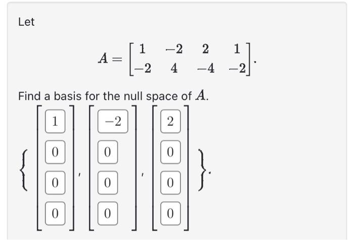 Solved Let A=[1−2−242−41−2] Find a basis for the null space | Chegg.com