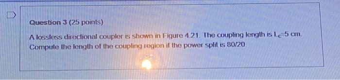 Solved Question 3 25 Points A Lossless Directional Coupler