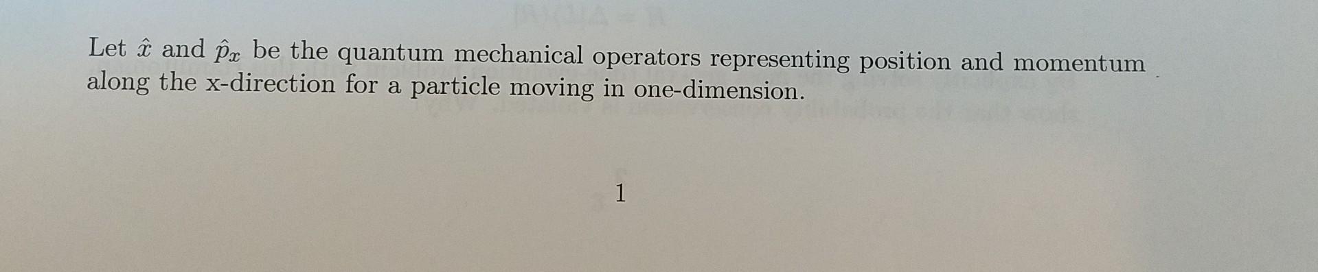 Solved Let x^ and p^x be the quantum mechanical operators | Chegg.com