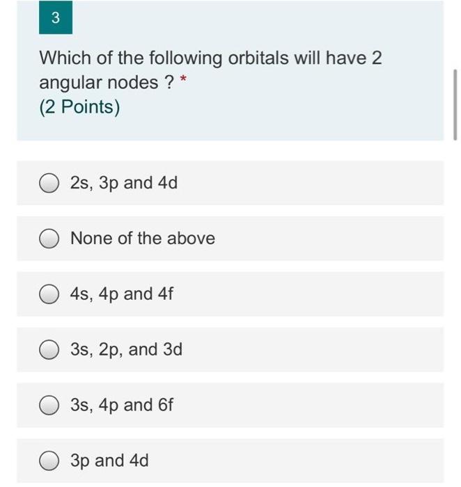 Solved 3 Which of the following orbitals will have 2 angular | Chegg.com