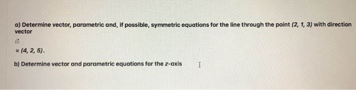 Solved A Determine Vector Parametric And If Possible 5950