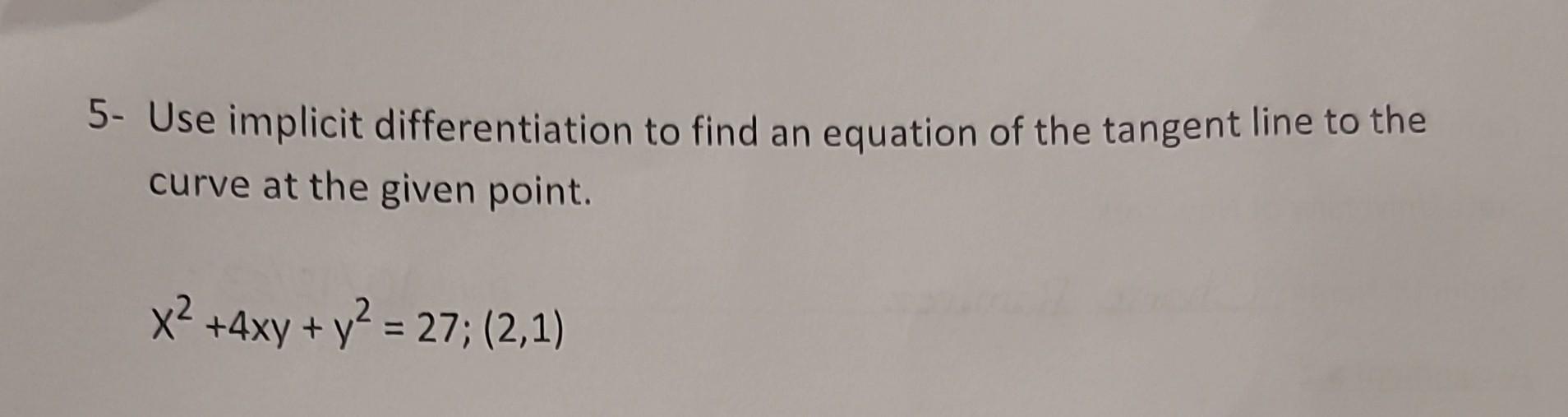 Solved 5- Use implicit differentiation to find an equation | Chegg.com