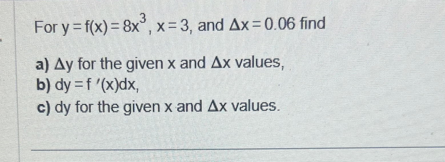 Solved For y=f(x)=8x3,x=3, ﻿and Δx=0.06 ﻿finda) Δy ﻿for the | Chegg.com
