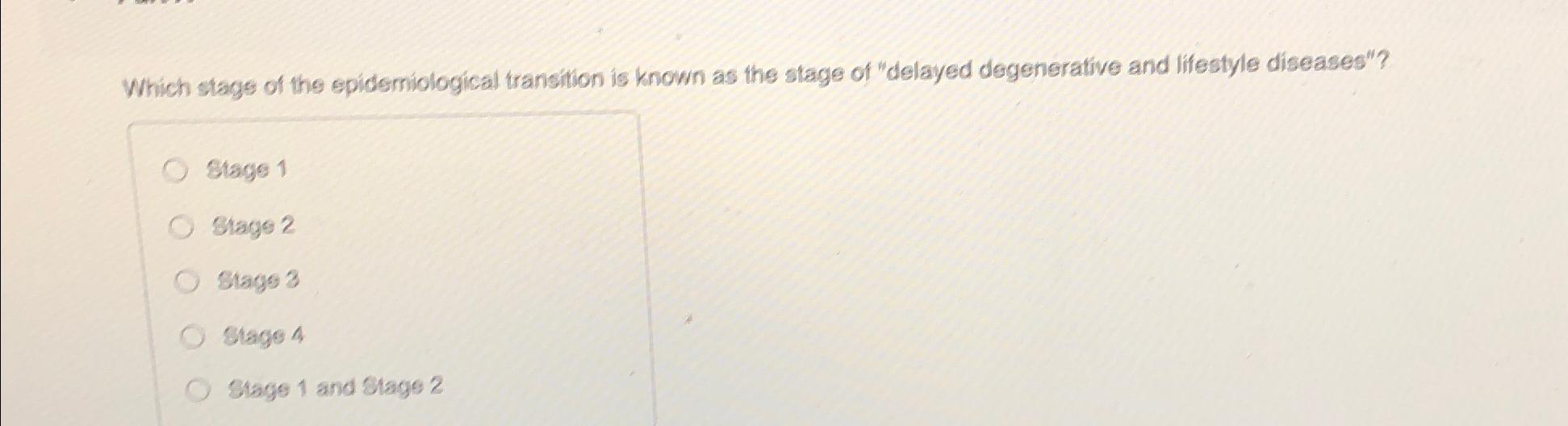 Solved Which stage of the epidemiological transition is | Chegg.com