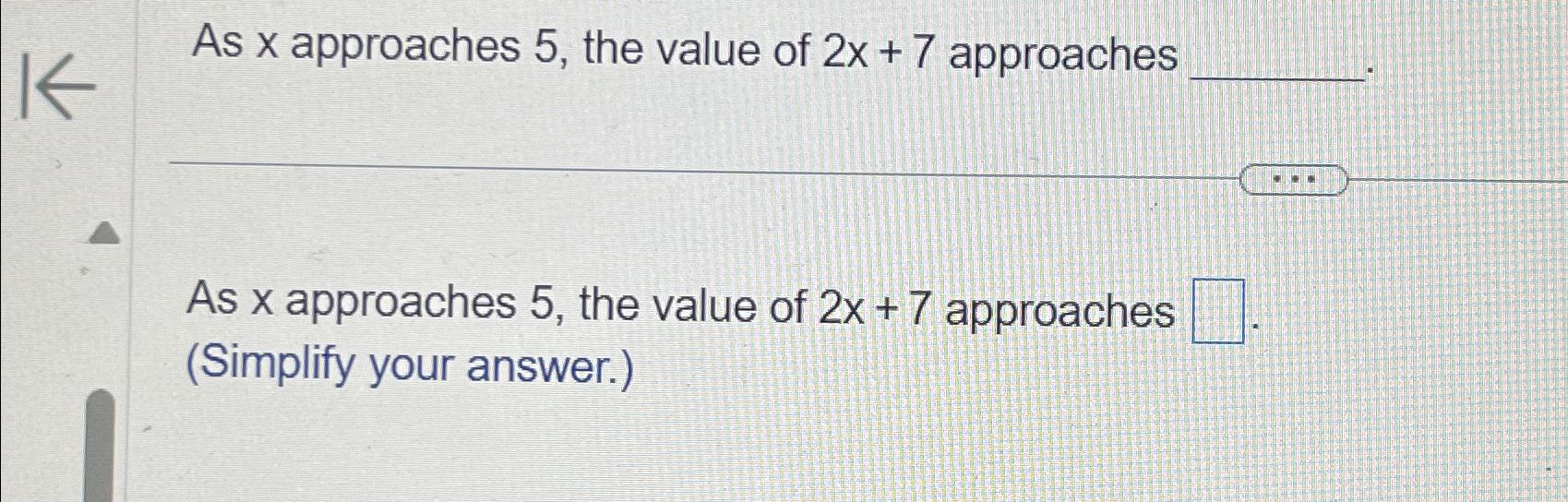 Solved As x ﻿approaches 5 , ﻿the value of 2x+7 ﻿approachesAs | Chegg.com