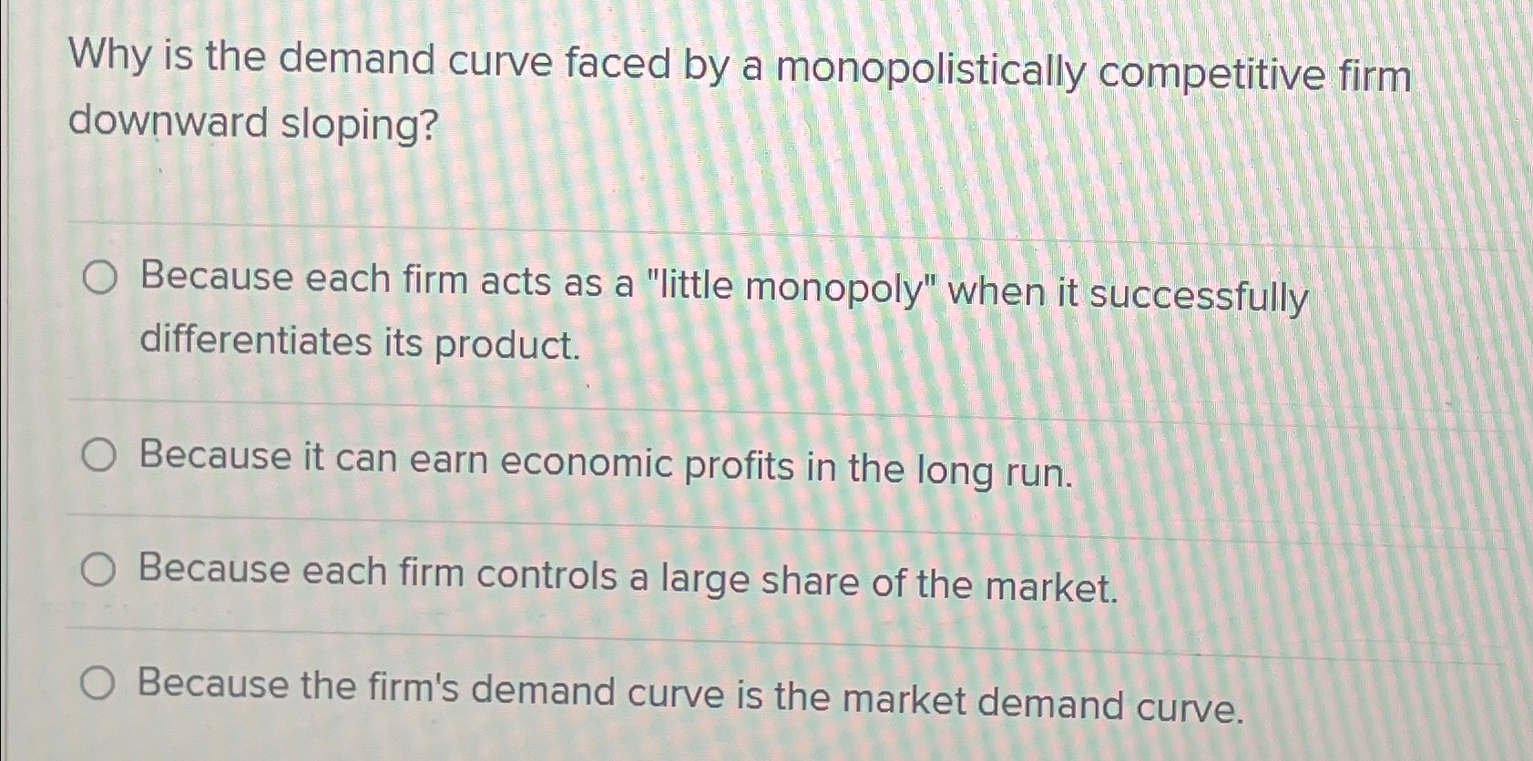 Solved Why is the demand curve faced by a monopolistically | Chegg.com